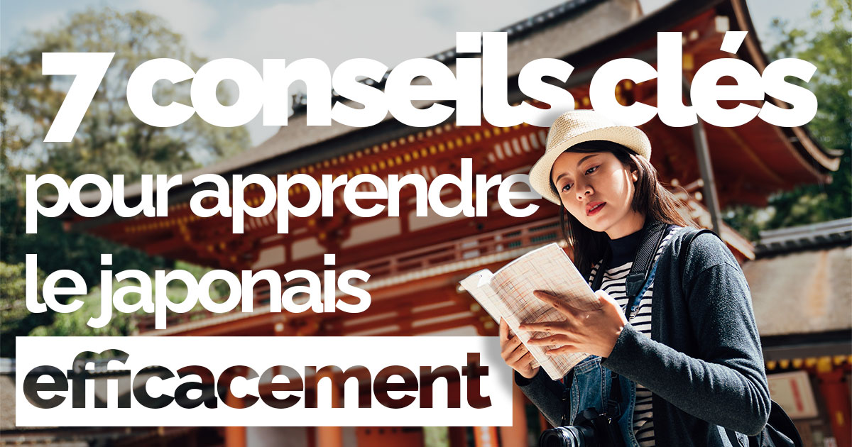 7 conseils incontournables pour réussir à apprendre le japonais